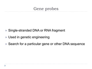 Gene probes, preparation of chimeric DNA molecules, cloning | PPTX