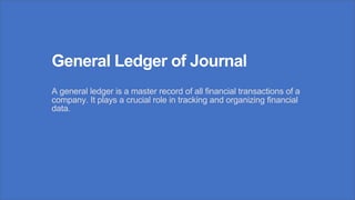 General ledger and it's usage , benefits, | PPT