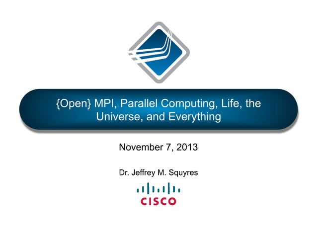 (Open) MPI, Parallel Computing, Life, the Universe, and Everything | PPT
