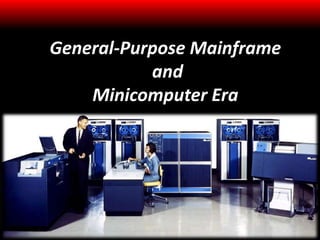 General Purpose Mainframe and Minicomputer Era | PPSX