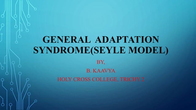 General adaptation syndrome (syle model) | PPTX
