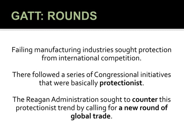 General Agreement on Tariffs and Trade (GATT) | PPTX