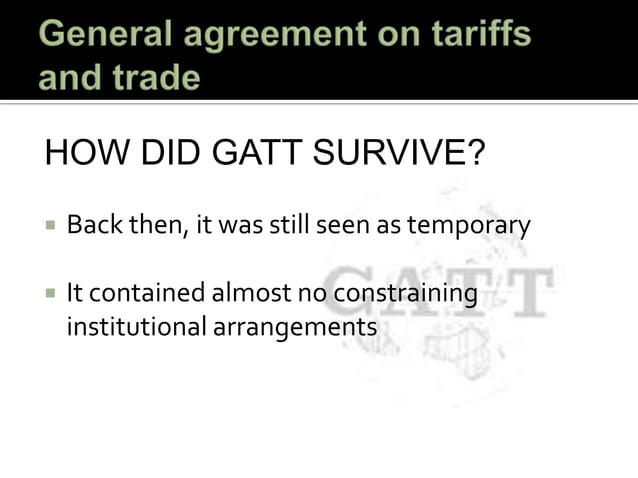 General Agreement on Tariffs and Trade (GATT) | PPTX