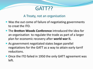General agreement on tariffs and trade (GATT) | PPTX