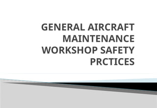 GENERAL AIRCRAFT MAINTENANCE SAFETY PRECAUTIONS.pptx