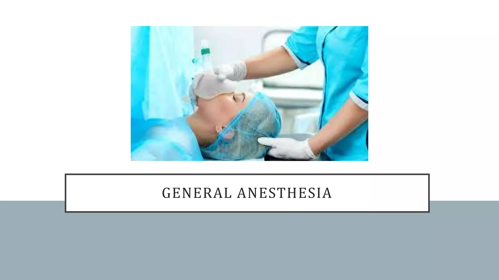 GENERAL ANESTHESIA | PPT