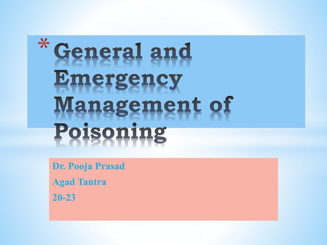 General and Emergency Management of Poisoning- dr pooja prasad.pptx ...