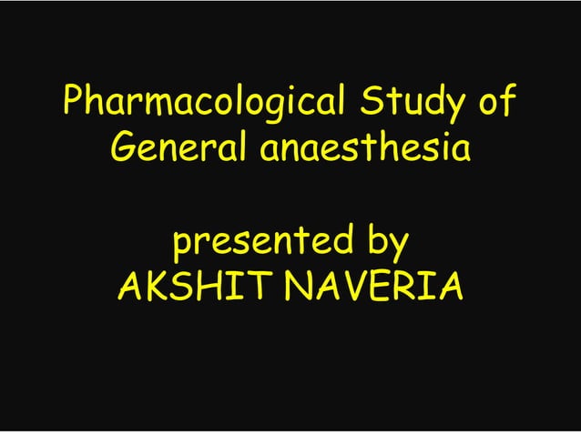 General_anesthetic_PDF_BY_AKSHIT_NAVERIA.pptx