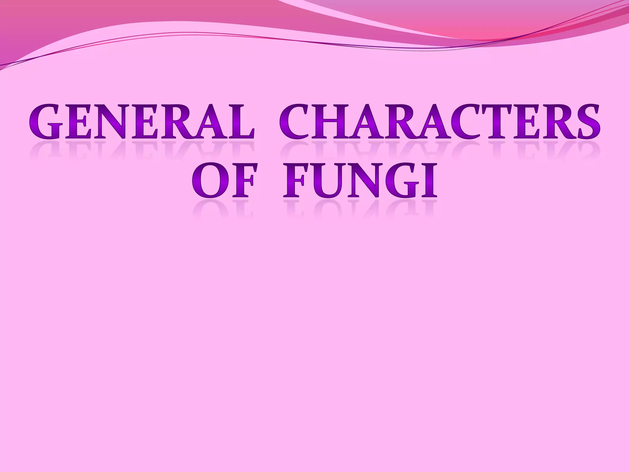 General charactersistics of fungi | PPTX