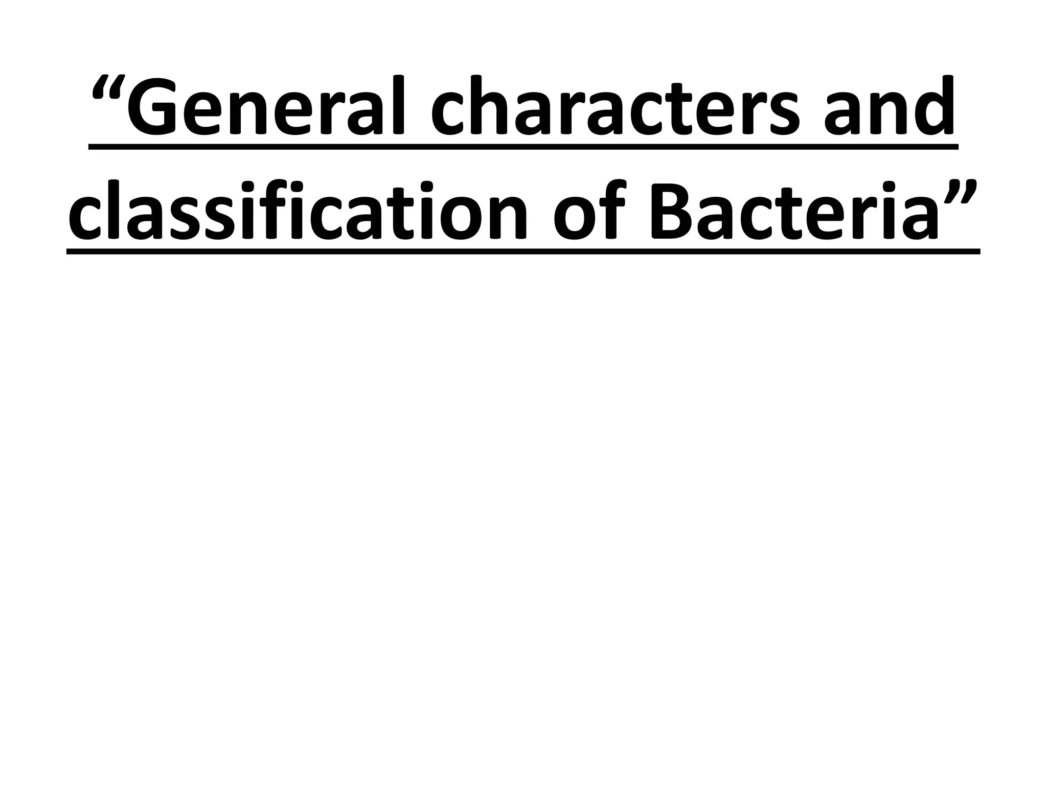 General characters of bacteria and clasification | PPTX