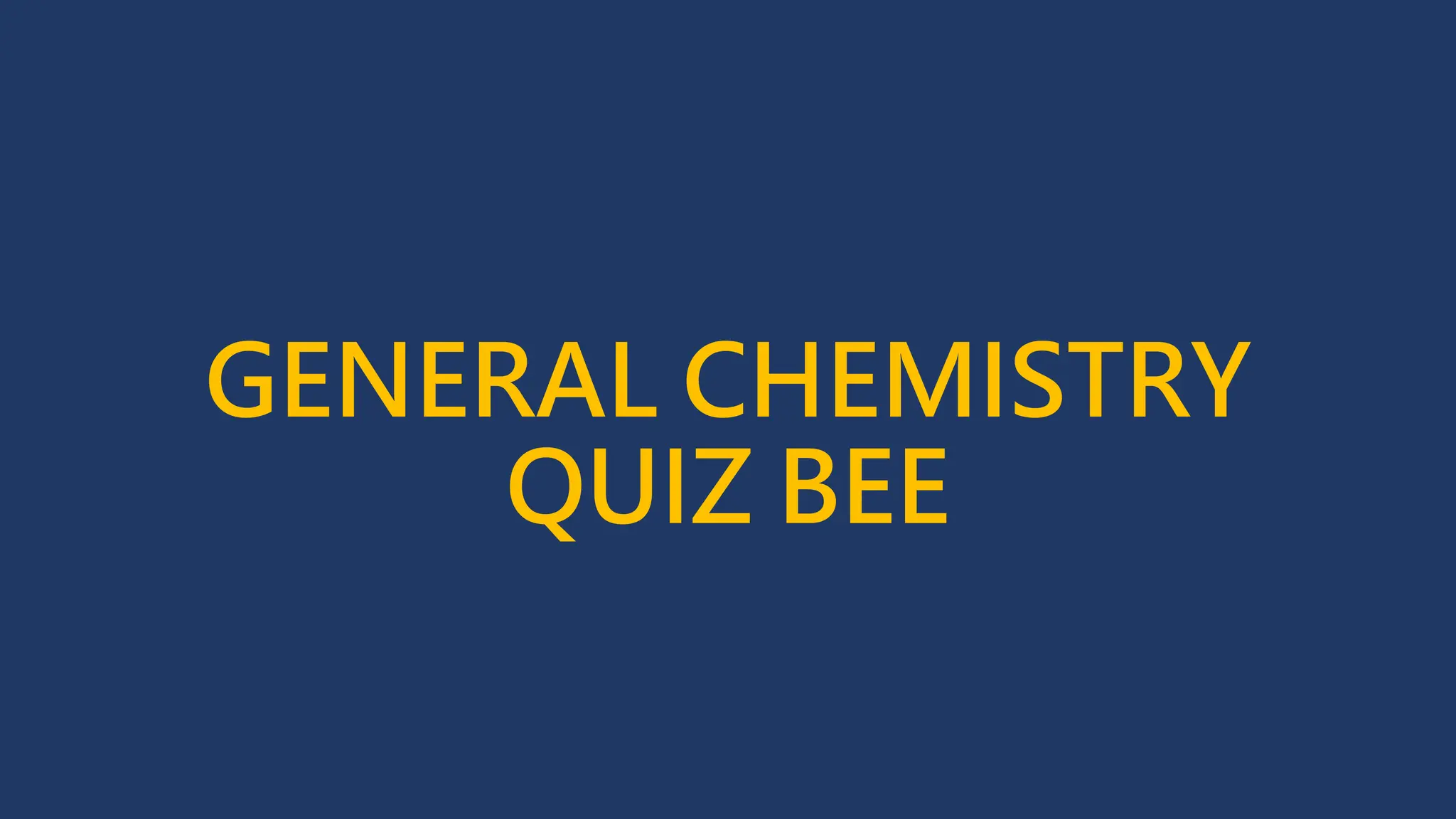 GENERAL CHEMISTRY QUIZ BEE Powerpoint.pptx