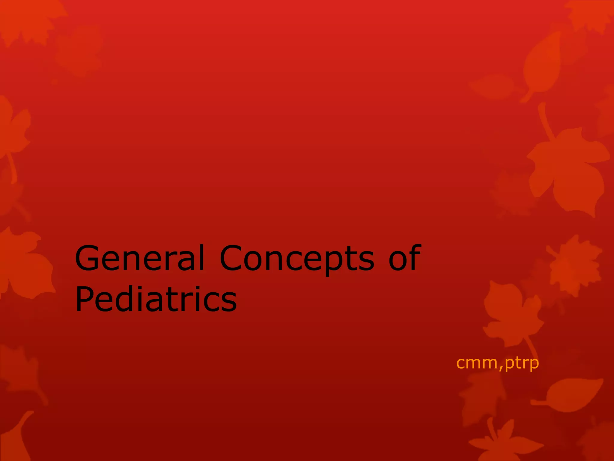 General concepts of pediatrics | PPT