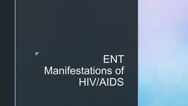 General_HIVandENT.pptx GENERAL HIV AND ENT | PPT