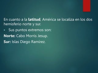 Generalidades de América. Características de su espacio Geográfico. | PPTX