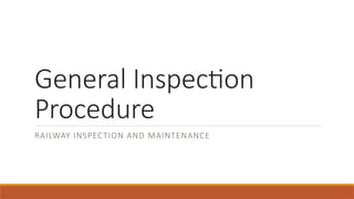 General Inspection Procedure for Railway | PPT