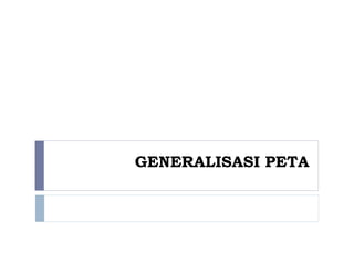GENERALISASI PETA.pptx