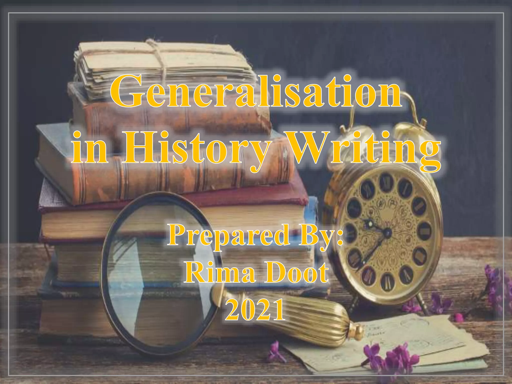 Generalization in History Writing | PPTX
