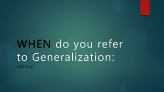 Generalization ppt. types of generalization | PPTX