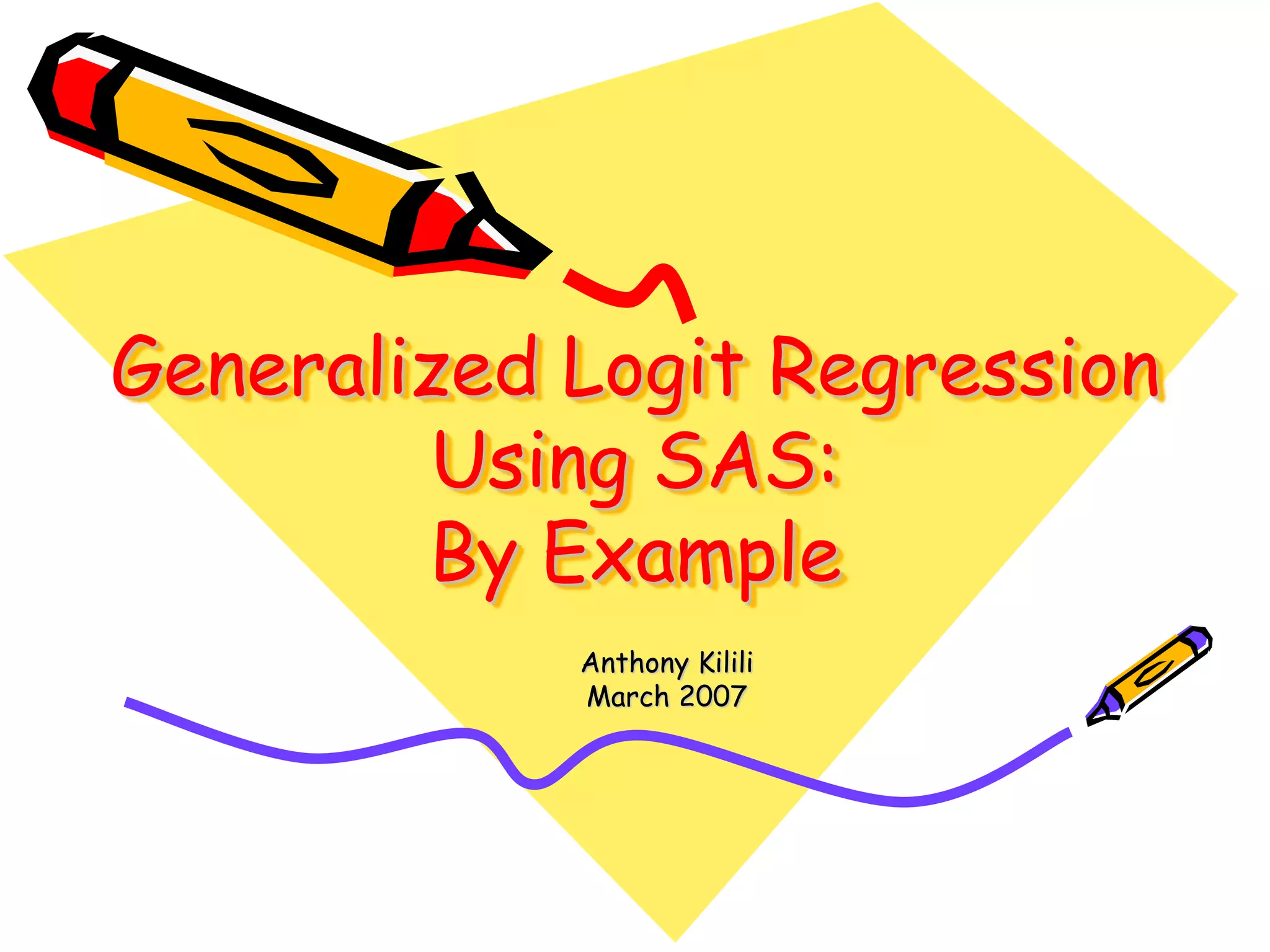 Generalized Logistic Regression - by example (Anthony Kilili) | PPT