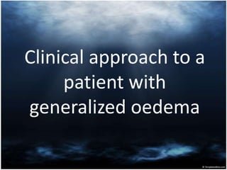 Clinical Approach to Generalized Edema | PPT