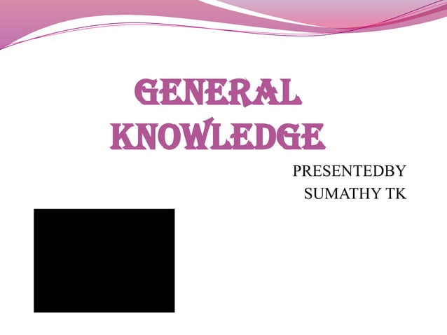 GENERAL KNOWLEDGE (3) (2).pptx kuntham vi | PPTX
