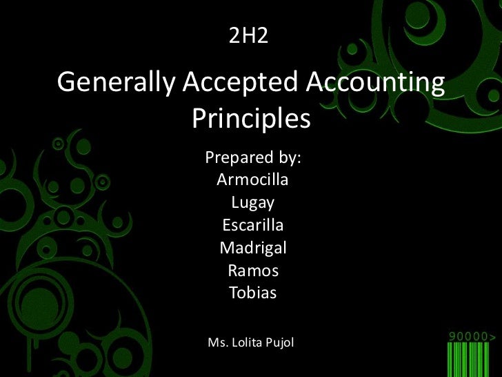 Generally Accepted Accounting Principles Generally Accepted Accounting Principles
