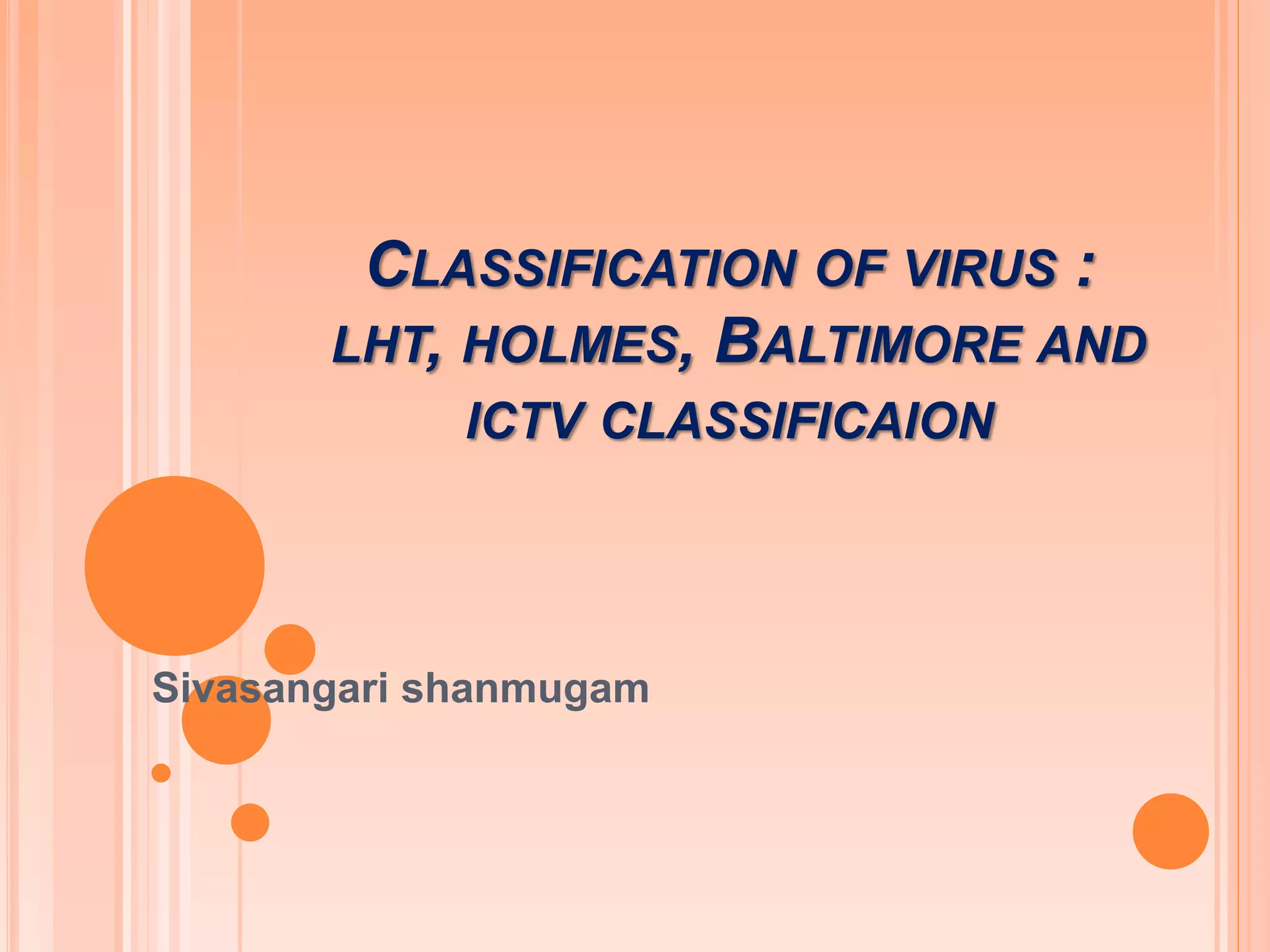 classification of virus :LHT,HOLMES,BALTIMORE,ICTV | PPTX