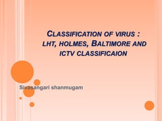 classification of virus :LHT,HOLMES,BALTIMORE,ICTV | PPTX