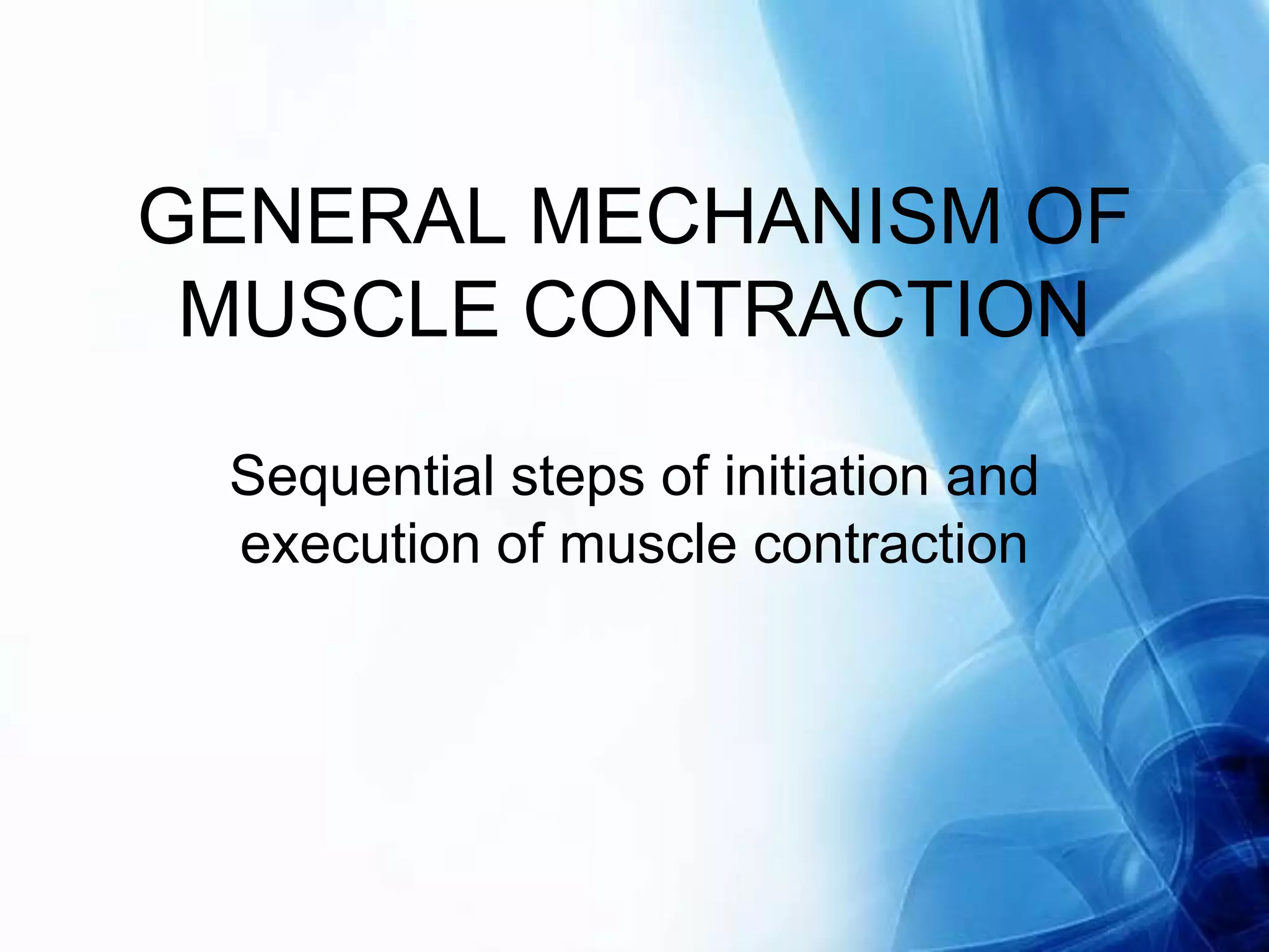 General mechanism of muscle contraction | PPTX