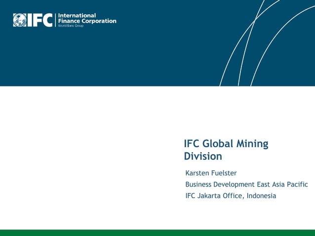 International Finance Corporation (IFC) - investing in the mining ...