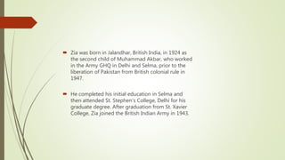 General Muhammad Zia Ul Haq - Dictatorship in Pakistan | PPTX