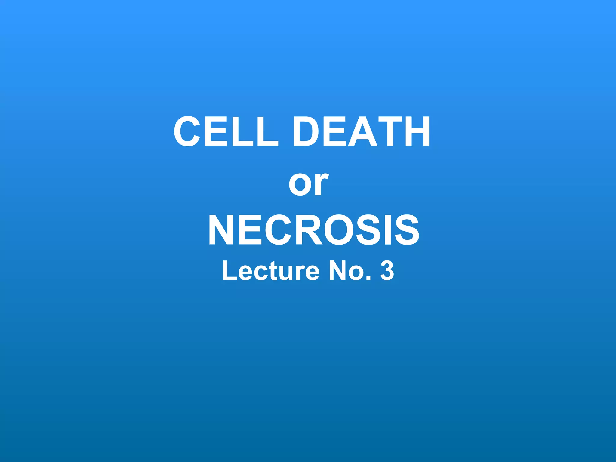 General pathology lecture 3 cell death or necrosis | PPT
