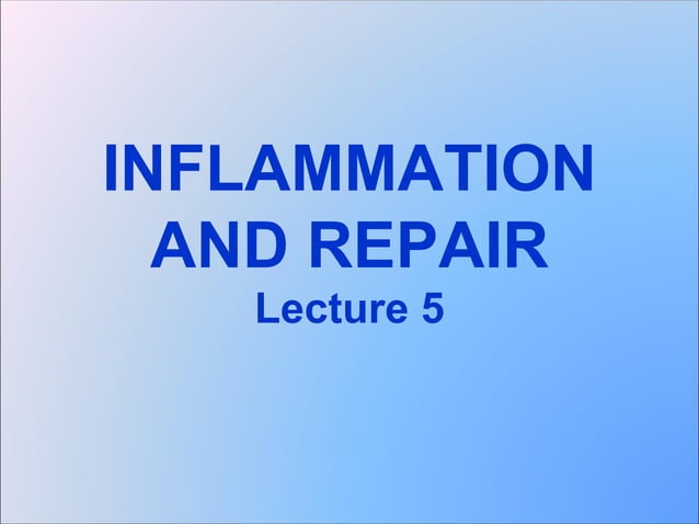 General pathology lecture 5 inflammation & repair | PPT