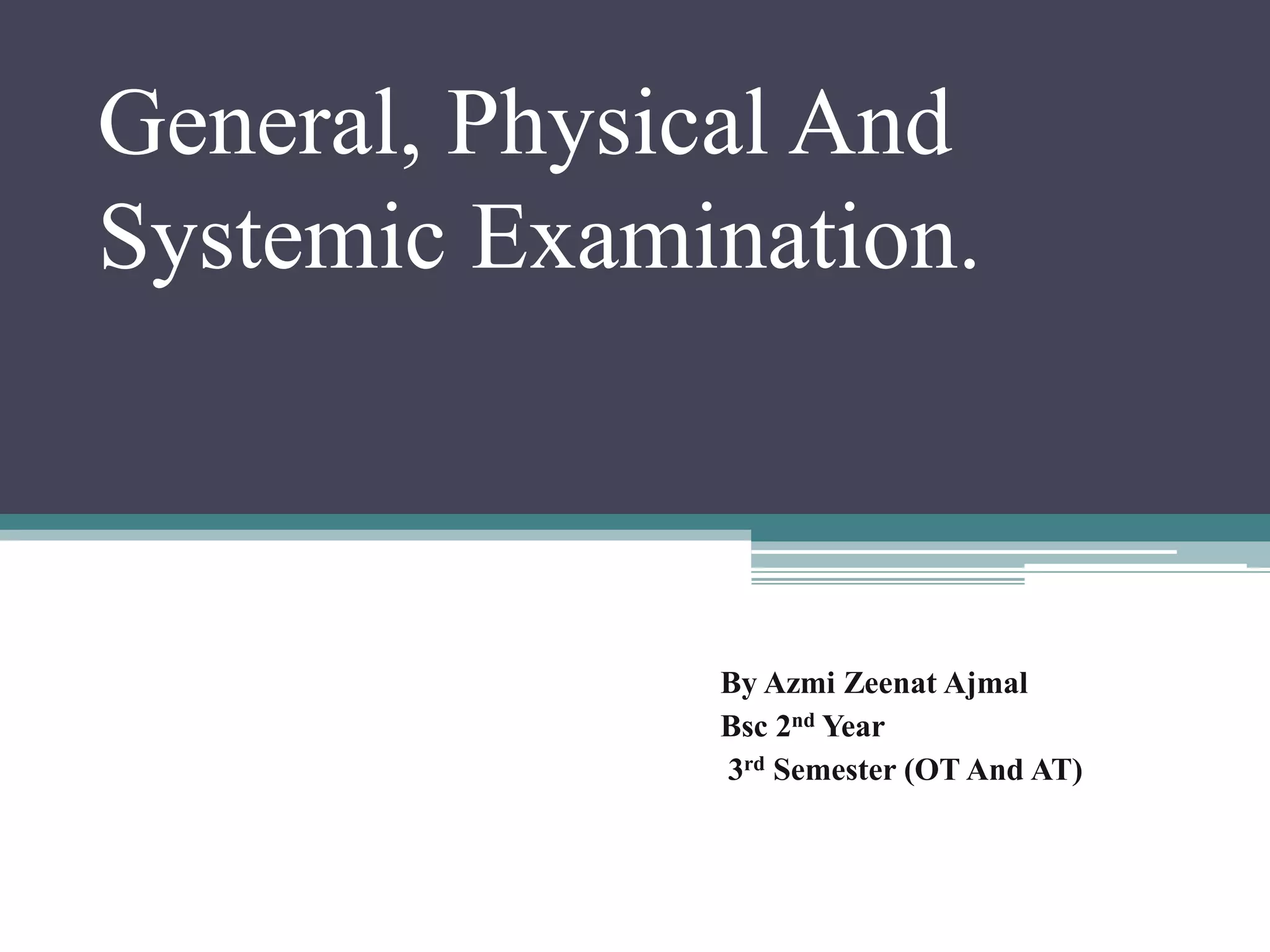 General, Physical And Systemic Examination.pptx