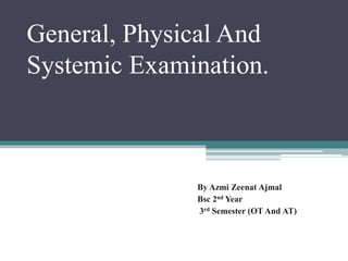 General, Physical And Systemic Examination.pptx