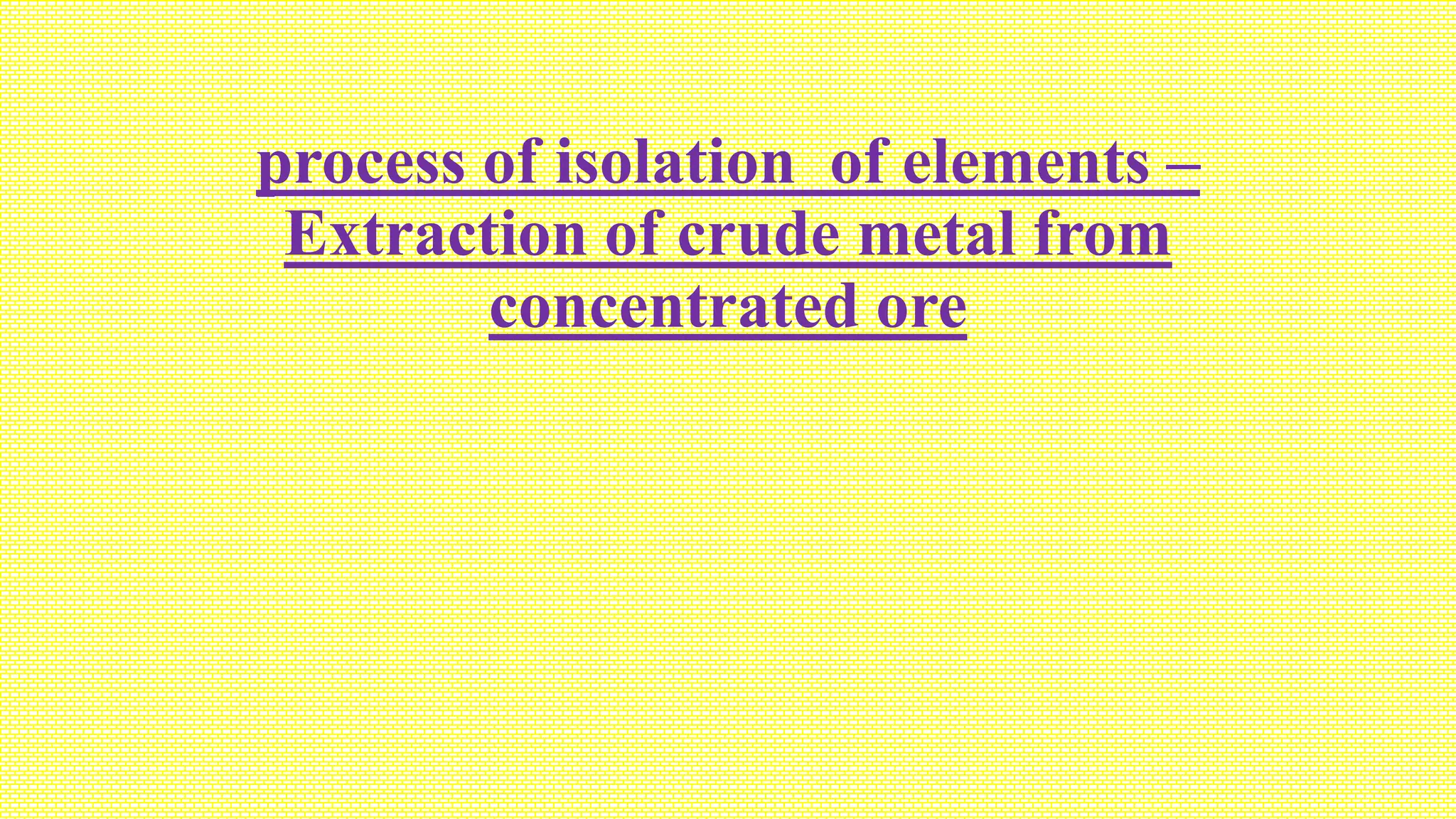 General principles and process of isolation of elements (STD 12 SCIENCE ...