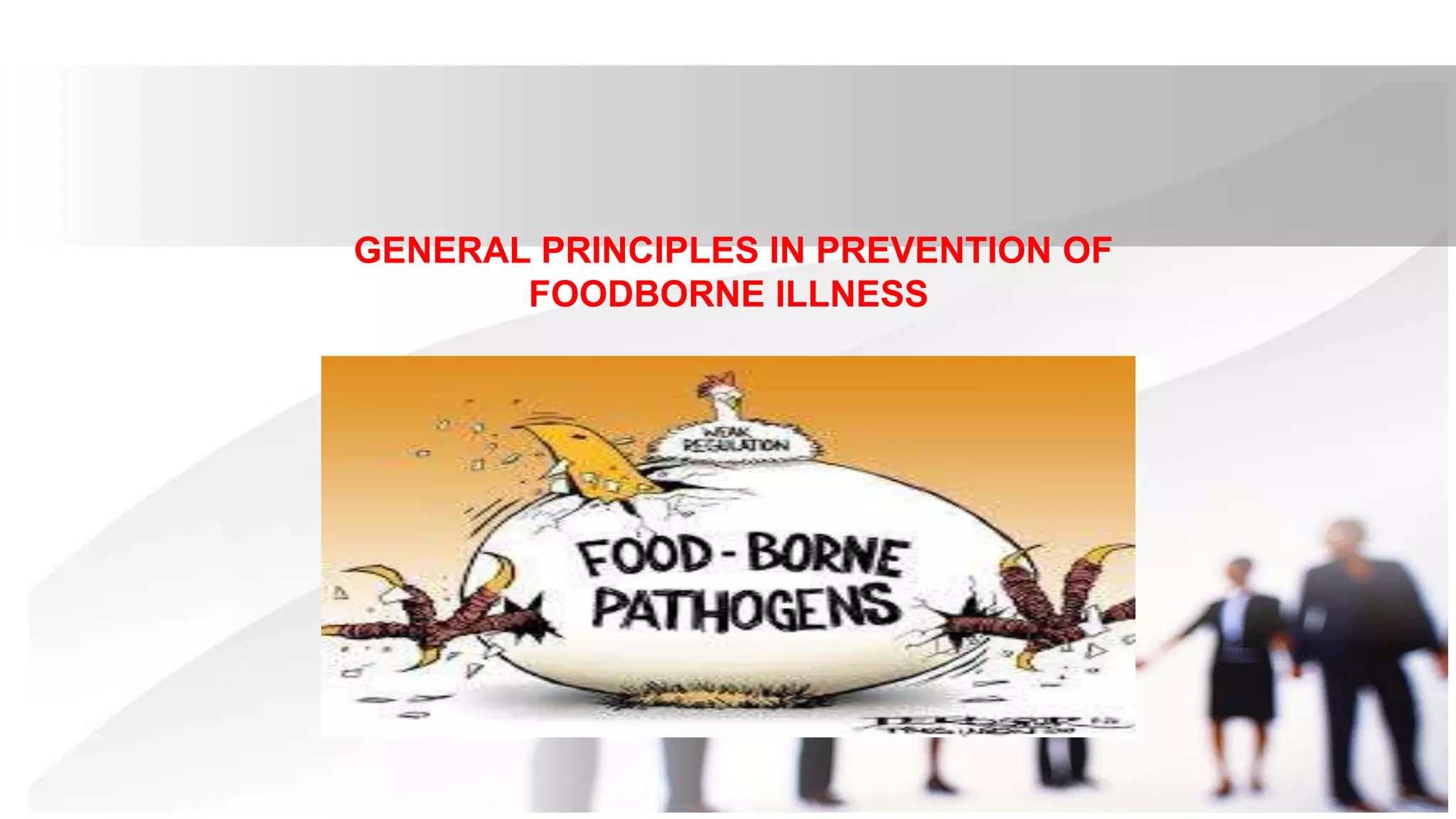 GENERAL PRINCIPLES IN PREVENTION OF FOODBORNE ILLNESS.pptx