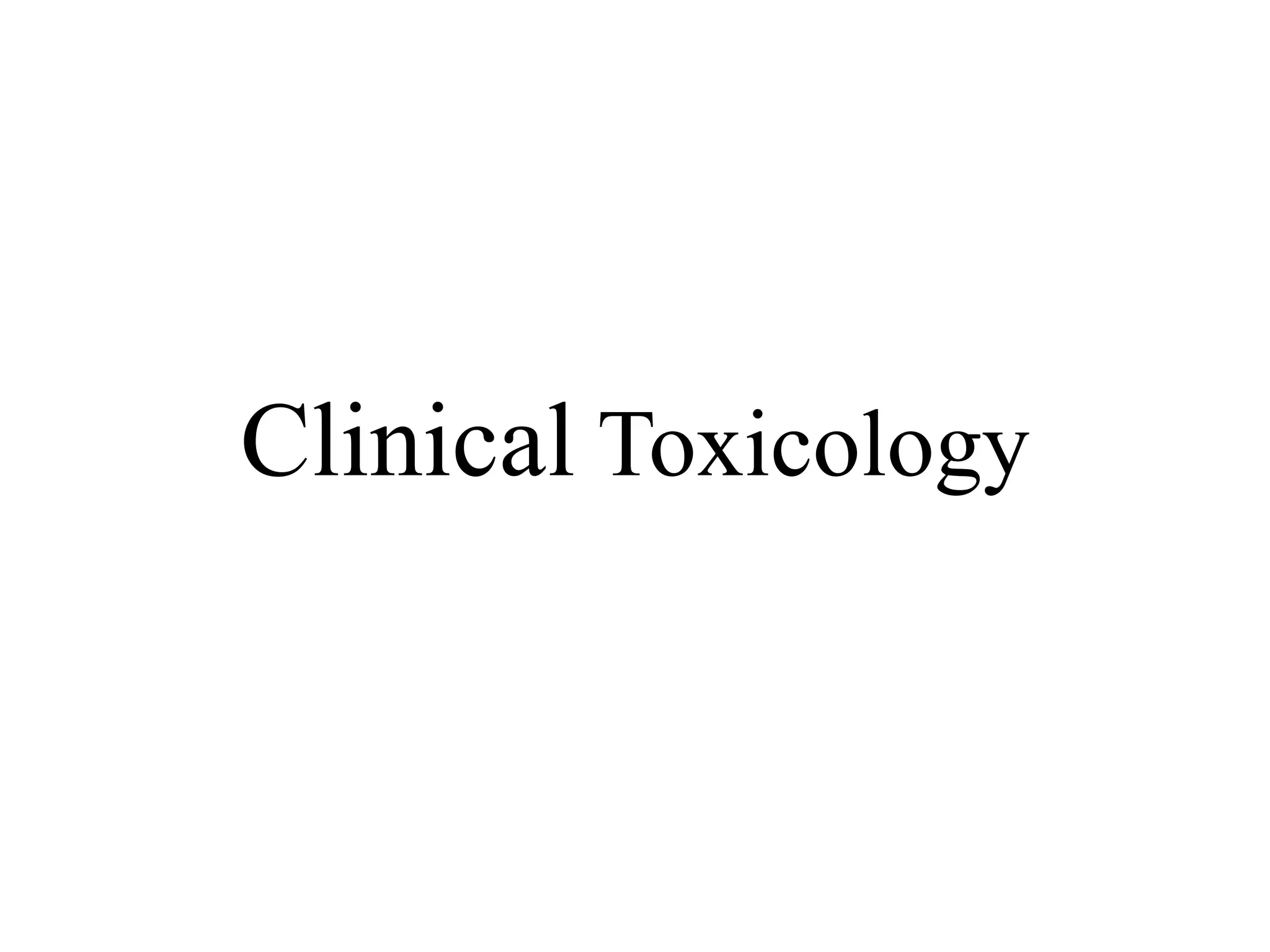 Clinical Toxicology - General principles involved in the management of ...
