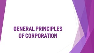 GENERAL PRINCIPLES OF CORPORATION v2.pptx