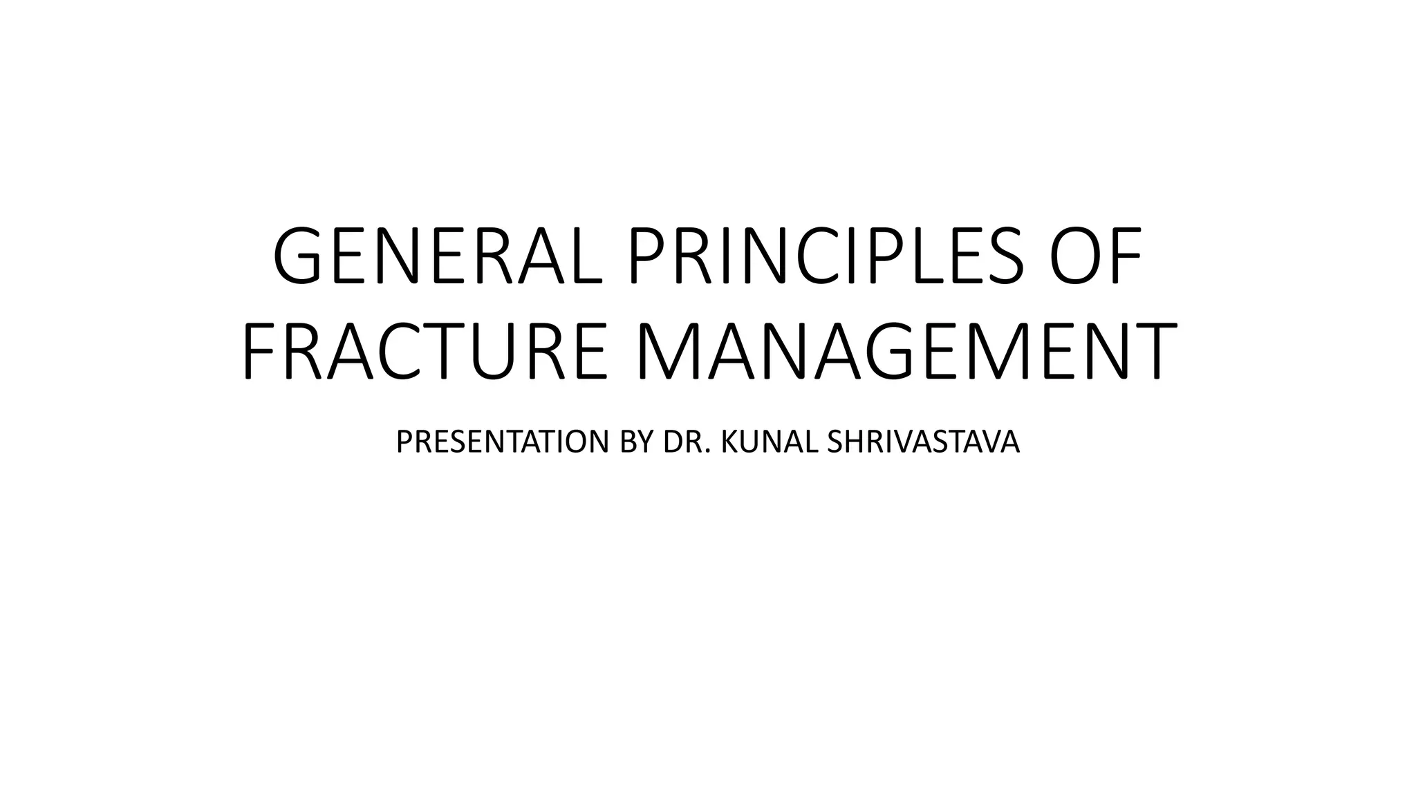 GENERAL_PRINCIPLES_OF_FRACTURE_MANAGEMEN.pptx