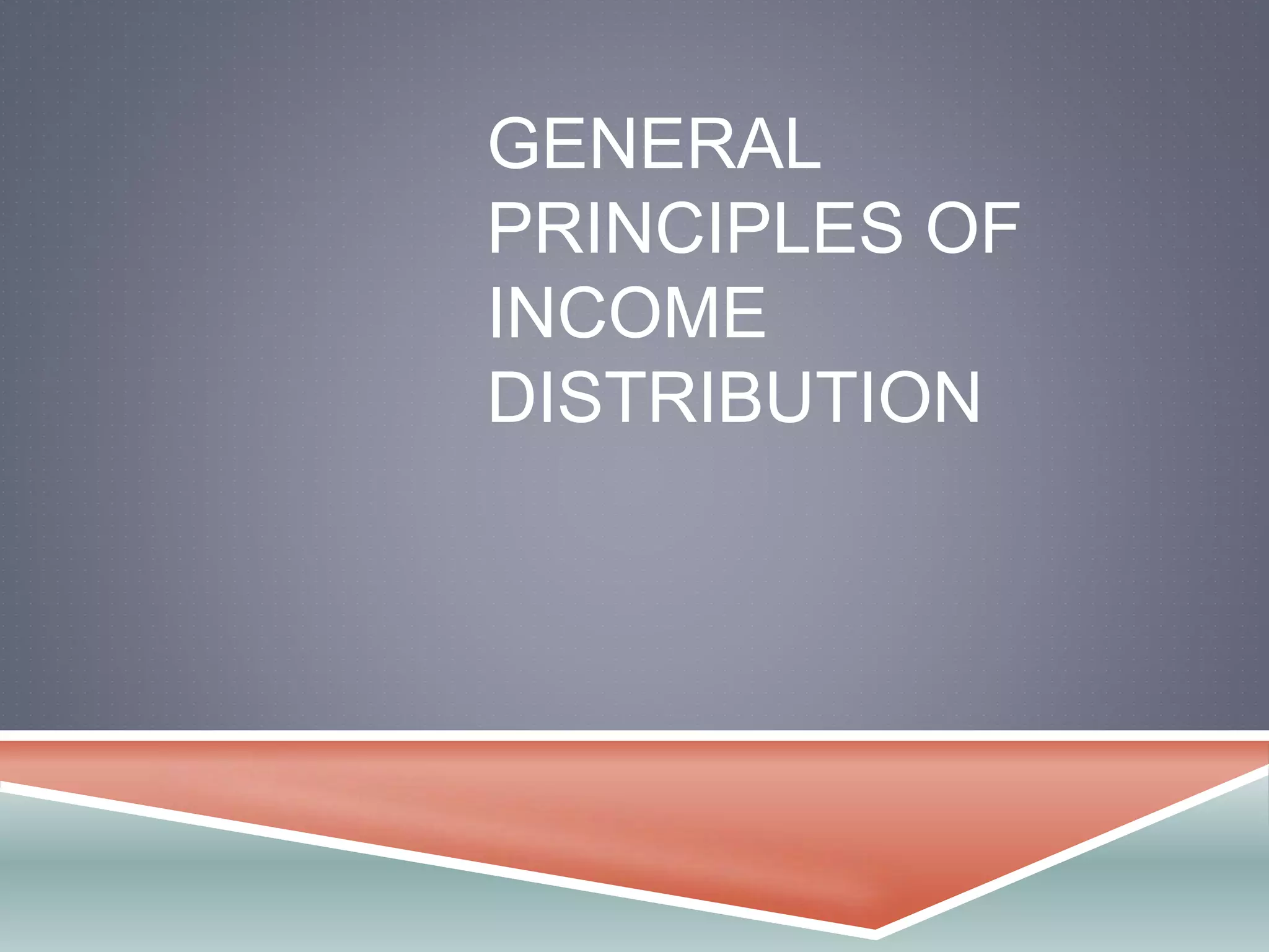 slide 1: General principles of income distribution | PPTX