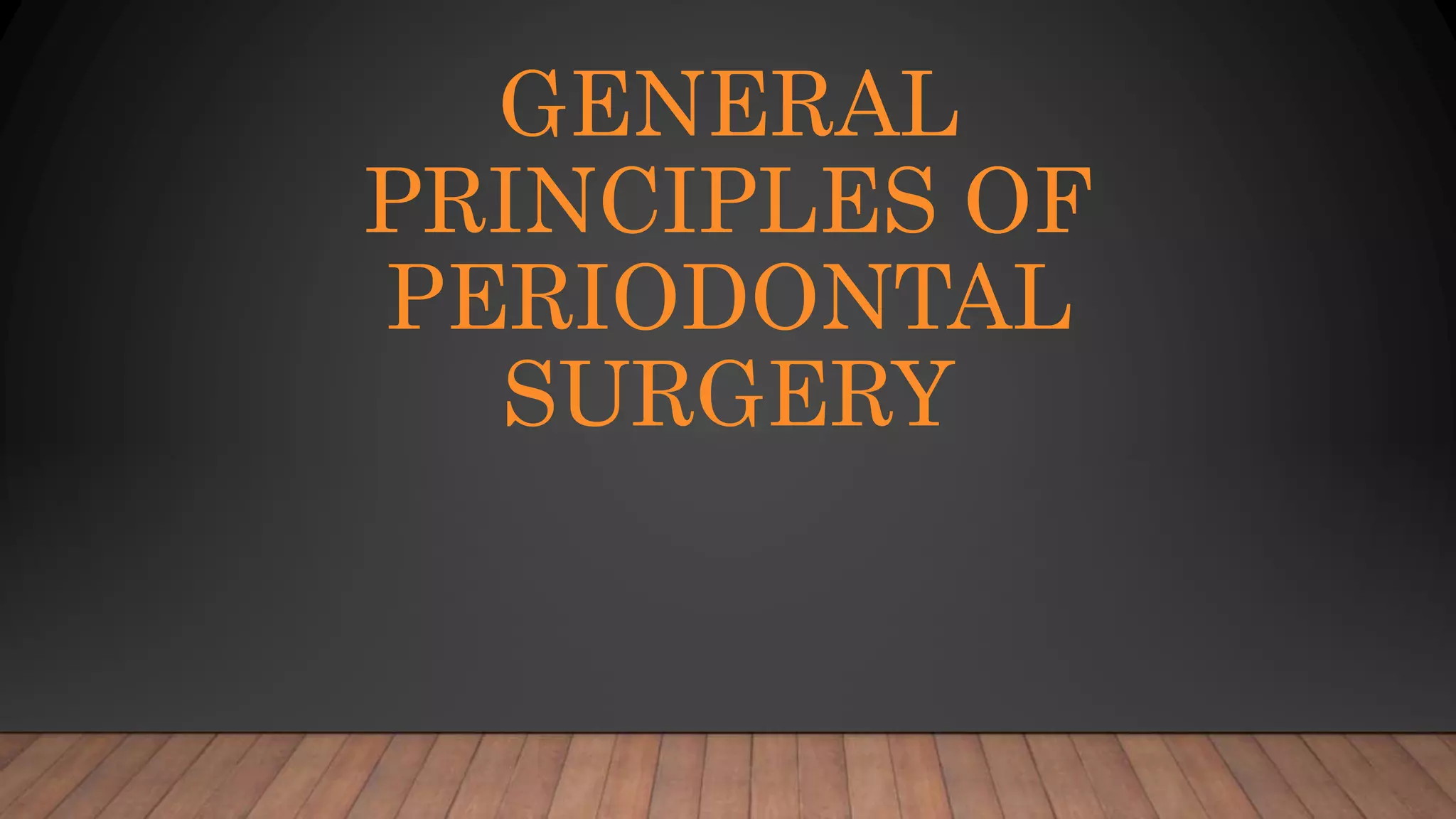 General principles of periodontal surgery | PPTX