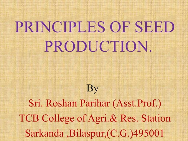 General Principles of Seed Production Technology | PPTX