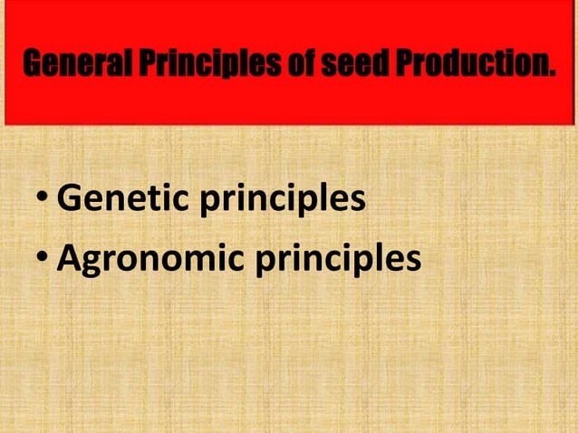 General Principles of Seed Production Technology | PPTX