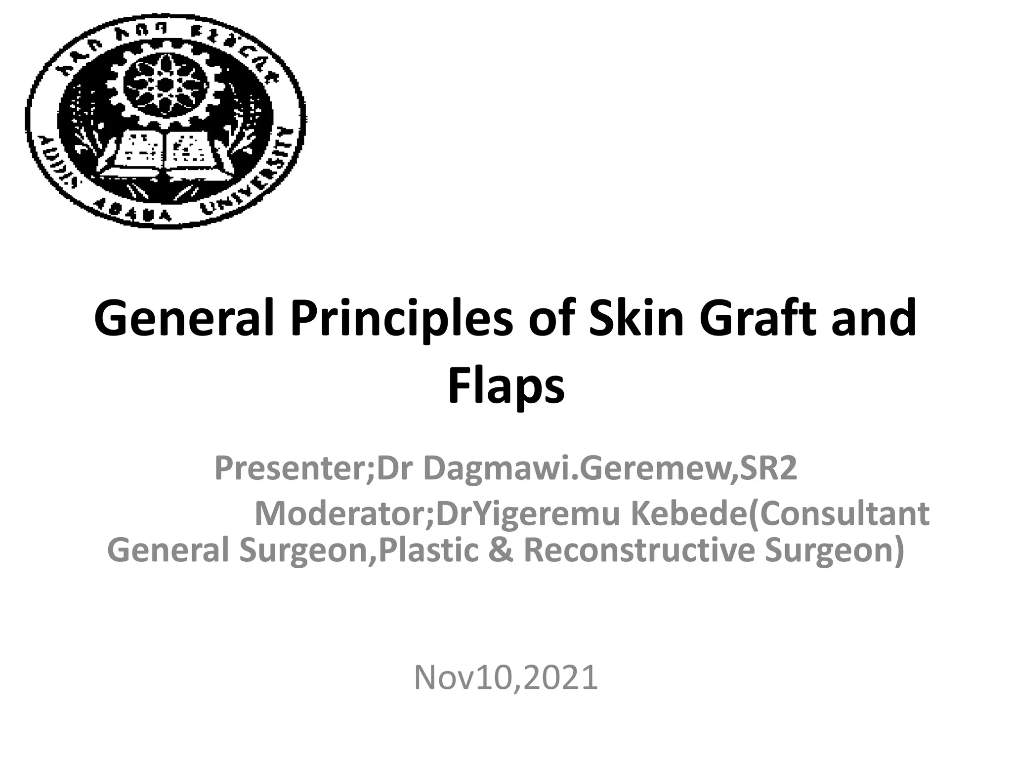 By Dr Dagmawi GeremewGeneral Principles of Skin Graft and Flaps | PPTX