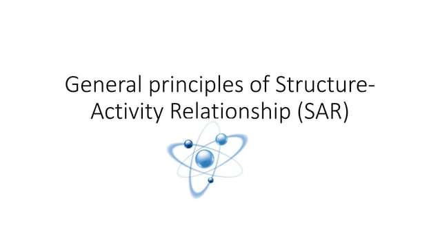 General principles of structure activity relationship (sar) | PPTX