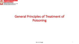 GENERAL PRINCIPLES OF TREATMENT OF POISONING FINAL - Copy.pptx