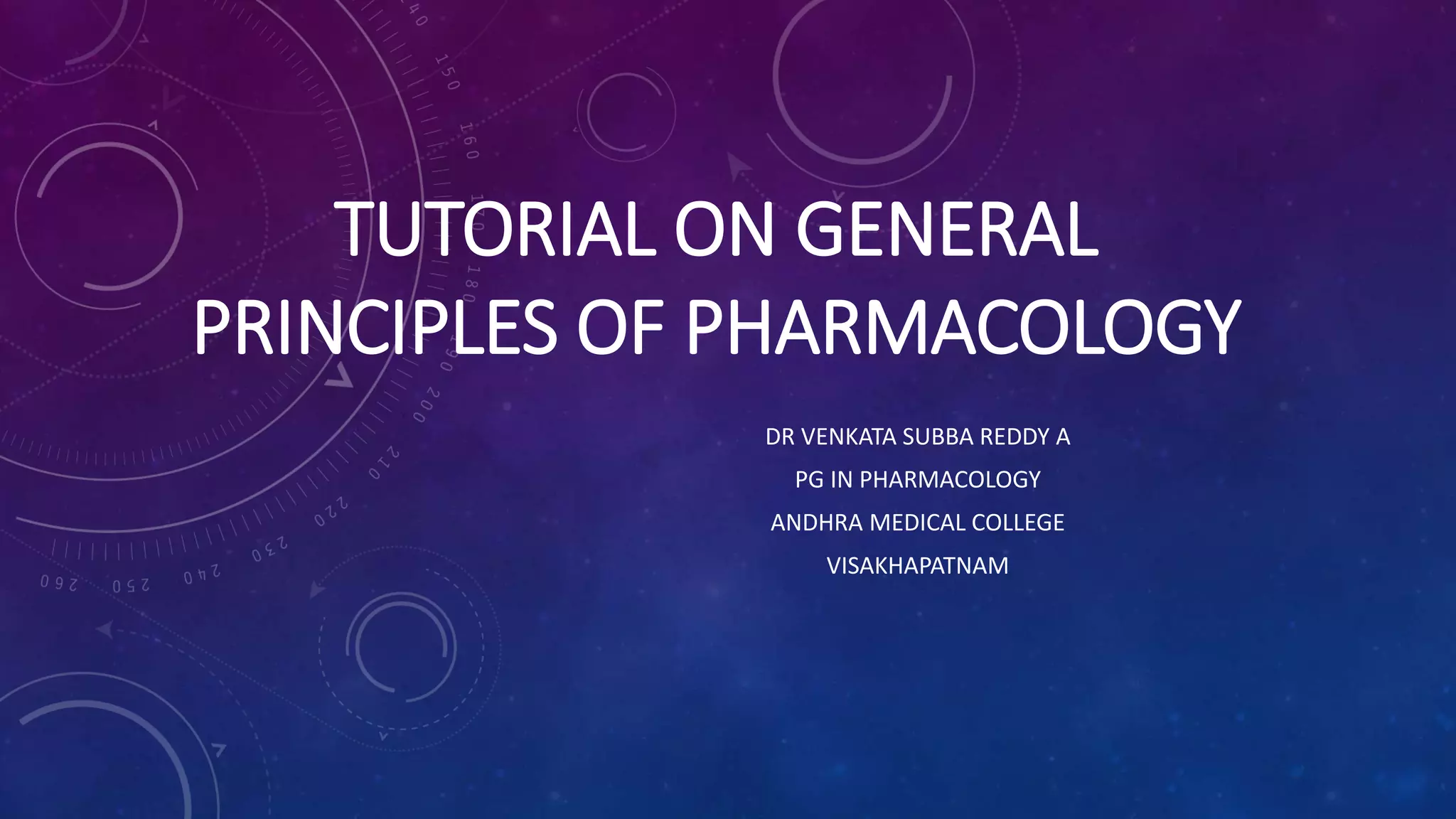 Tutorials On General Principals Of Pharmacology | PPTX