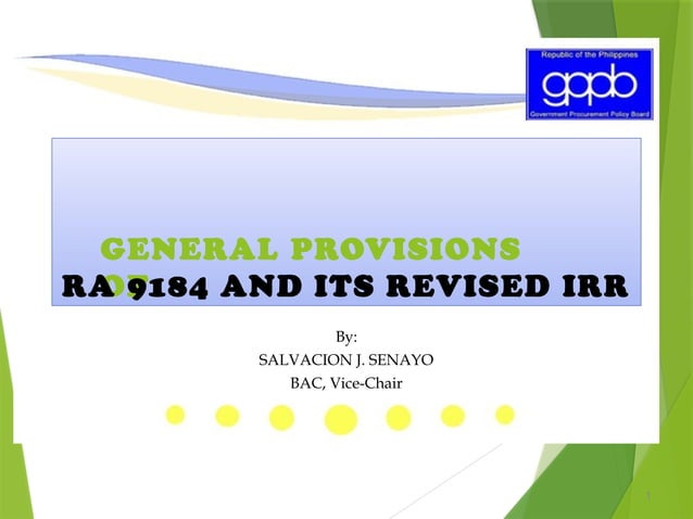General Provisions of RA 9184 and its Revised IRR.pptx | Business | Business and Finance