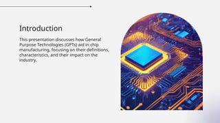 General Purpose Technologies in Chip Manufacturing.pptx